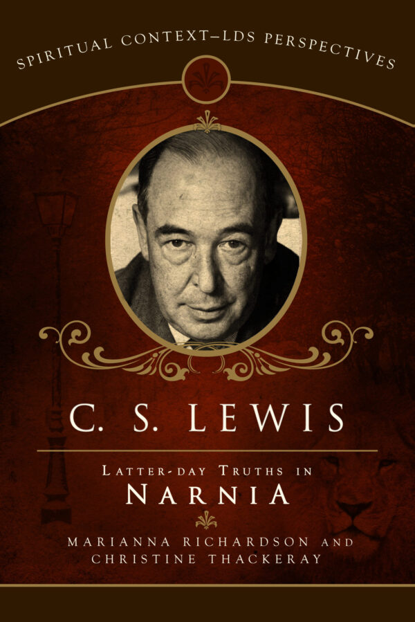 C.S. Lewis: Latter-Day Truths in Narnia (Spiritual Context: LDS ...